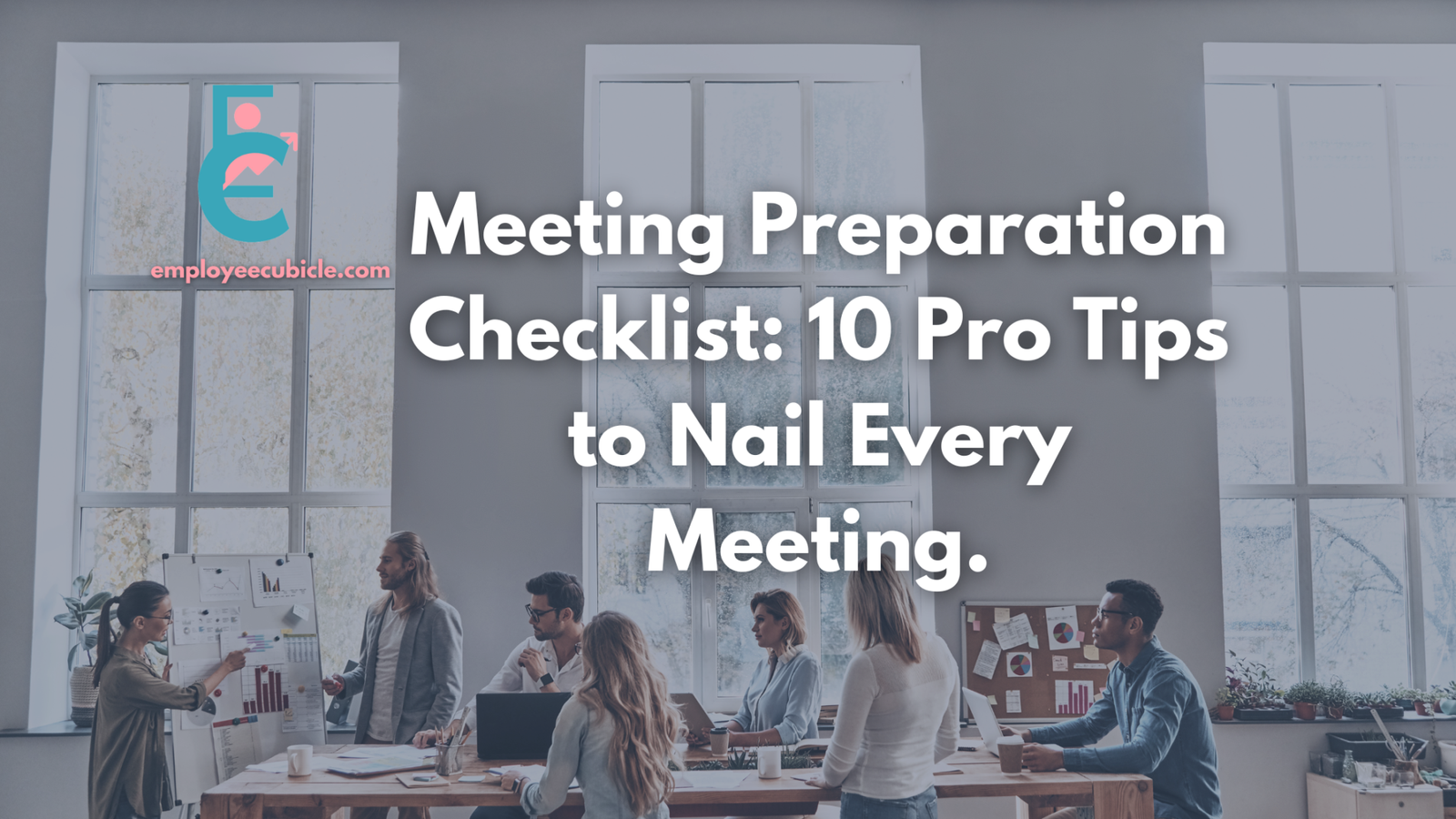 Meeting Preparation Checklist: 10 Pro Tips To Nail Every Meeting ...
