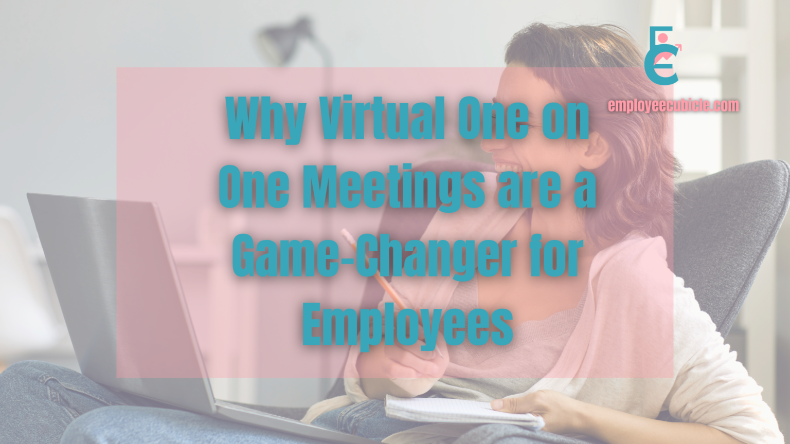Why Virtual One On One Meetings Are A Game-Changer For Employees ...