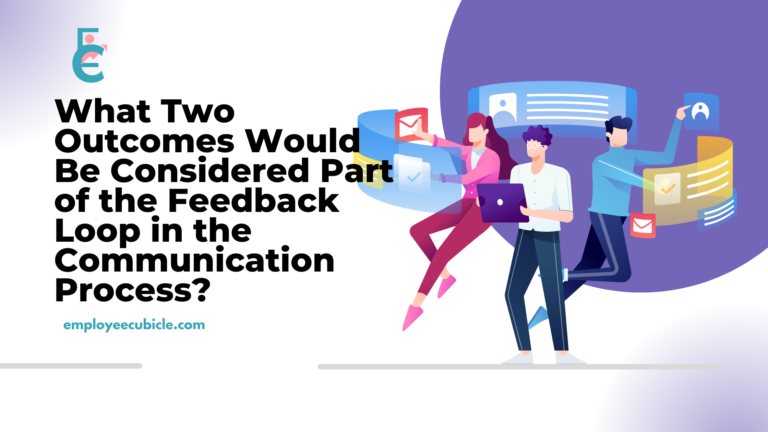 What Two Outcomes Would Be Considered Part Of The Feedback Loop In The ...